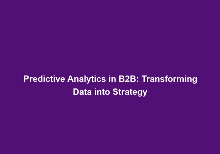 Predictive Analytics in B2B: Transforming Data into Strategy – B2B ... Predictive Analytics in B2B: Transforming Data into Strategy – B2B ...